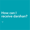 What is Darshan and How to Receive it